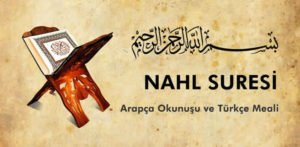 Nahl Suresi Arapça-Türkçe Okunuşu, Meali ve Fazileti