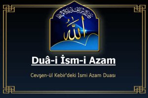 İsm-i Azam Duası Arapça-Türkçe Okunuşu ve Anlamı