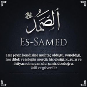 Es-Samed Anlamı Ne Demek? Ya Samed Anlamı ve Fazileti