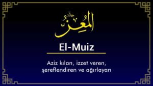 El-Muizz Esmasının Anlamı ve Zikri, Fazileti ve Faydaları - Nukteler