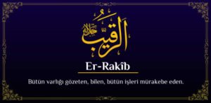 Er Rakîb Esmasının Anlamı, Zikri ve Fazileti - Nukteler