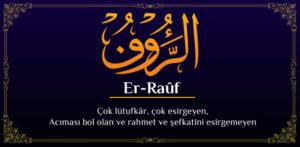 Esmaül Hüsna Er-Rauf Anlamı, Zikri ve Fazileti - Nukteler